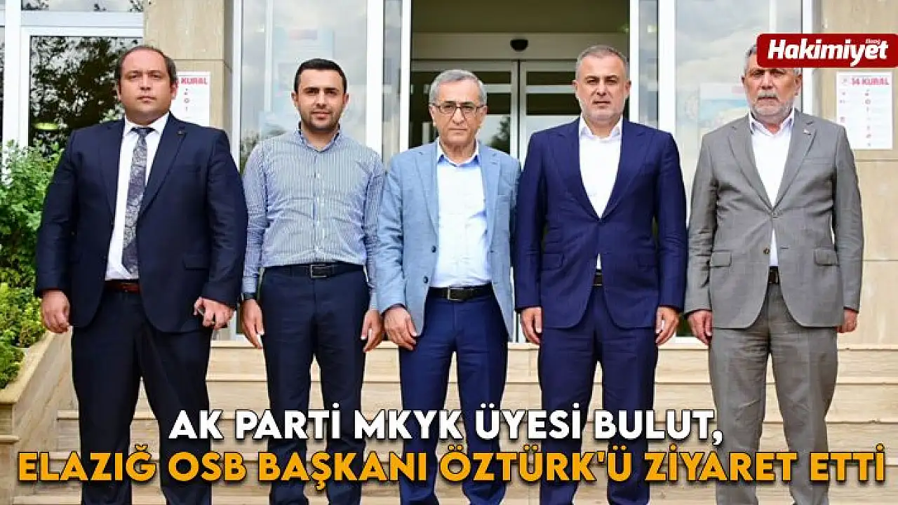 Bulut, Elazığ OSB Başkanı Öztürk'ü ziyaret etti