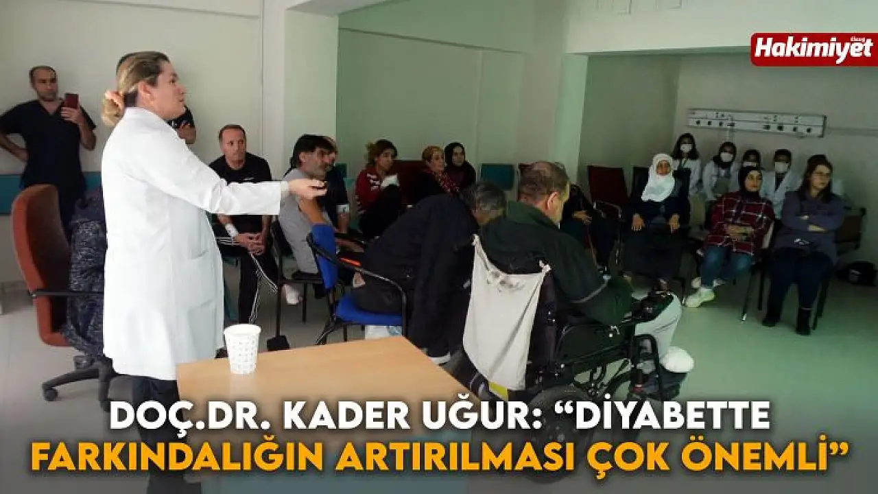 Doç.Dr. Kader Uğur: 'Diyabette farkındalığın artırılması çok önemli'
