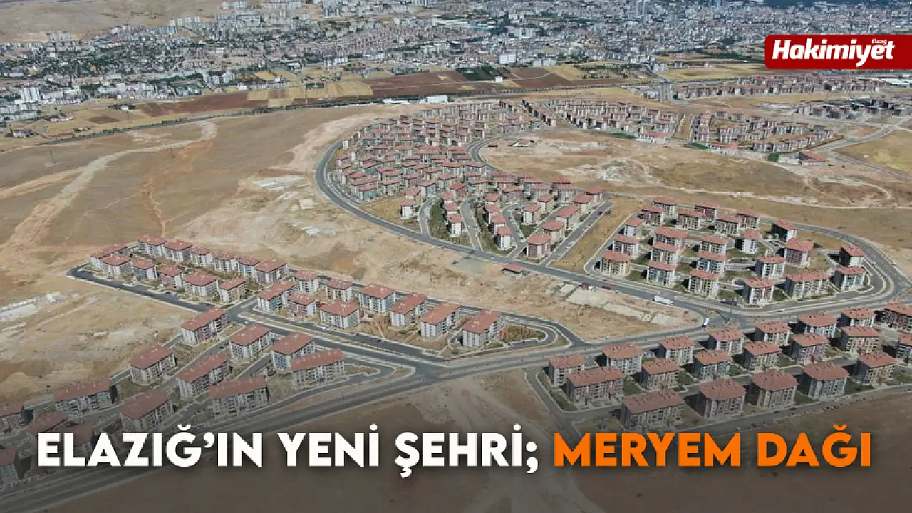 Elazığ'ın Yeni Şehri Meryem Dağı