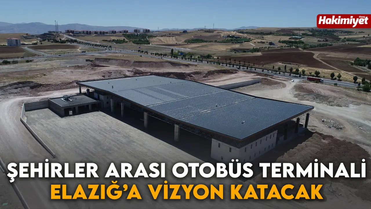 Şehirler Arası Otobüs Terminali Elazığ'a Vizyon Katacak