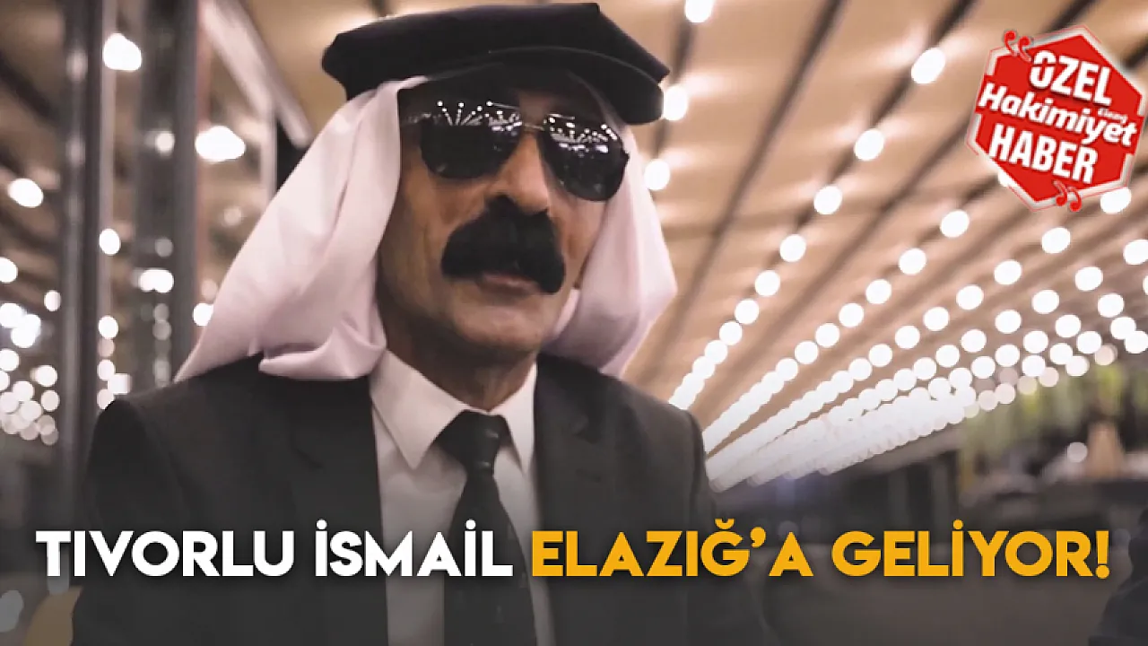 Tıvorlu İsmail Elazığ'a Geliyor!